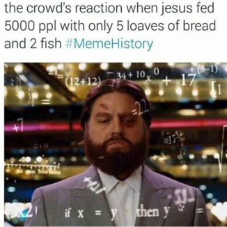 When jesus fed 5000 with fishes and loaves meme – Dust Off The Bible