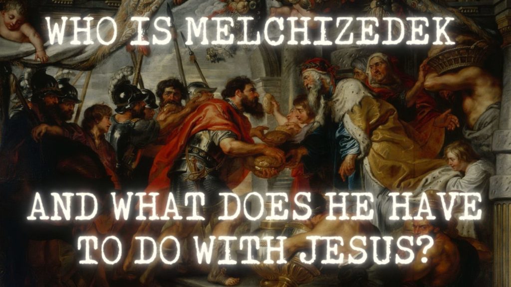 Who Was Melchizedek and What Does He Have To Do With Jesus? – Dust Off The Bible